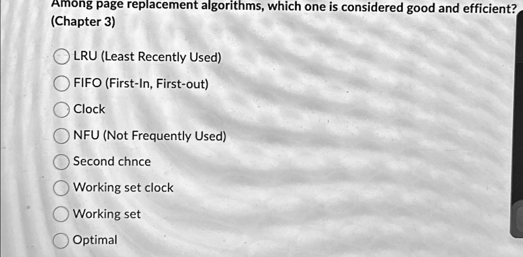 Solved Among Page Replacement Algorithms Which One Is Considered Good And Efficient Chapter 0037