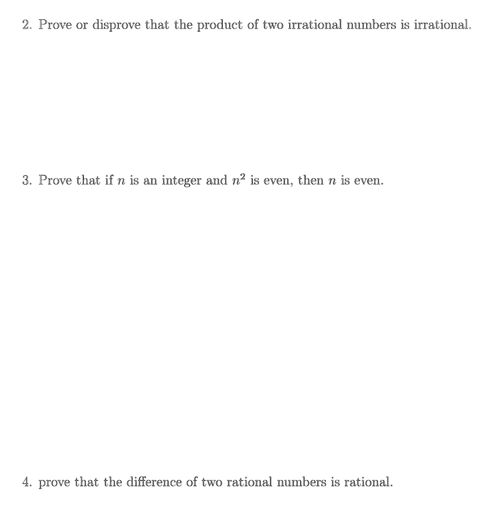 Solved 2 Prove O Disprove That The Product Of Two Irrational Numbers Is Irrational 3 Prove