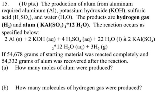 15. (10 pts.) The production of alum from aluminum required aluminum (Al), potassium hydroxide ...