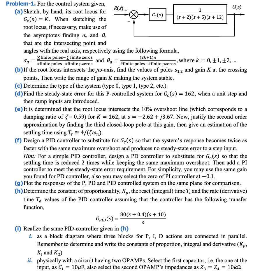 SOLVED: Problem-1. For the control system given, (a) Sketch, by hand, its root locus for Gc(s)=K ...