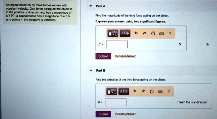 An object acted on by three forces moves with constant velocity. One force acting on the object ...
