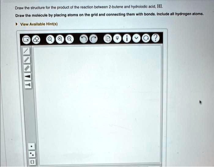 SOLVED: Draw the structure for the product of the reaction between 2-butene and hydroiodic acid ...