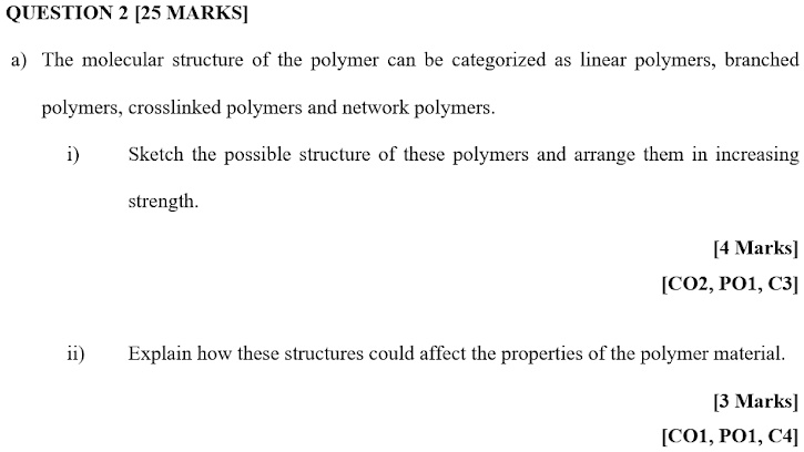 QUESTION 2 [25 MARKS] a) The molecular structure of the polymer can be ...