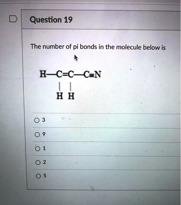 SOLVED: The number of pi bonds in the molecule below is HCC=C=N 1 | H H