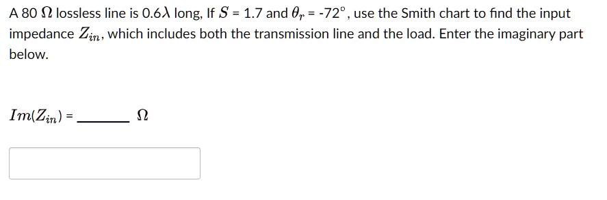 SOLVED: Please explain every steps. A 80 lossless line is 0.6 long, If S = 1.7 and 0, = -72 ...
