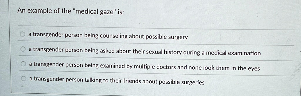 an example of the medical gaze is a transgender person being counseling ...