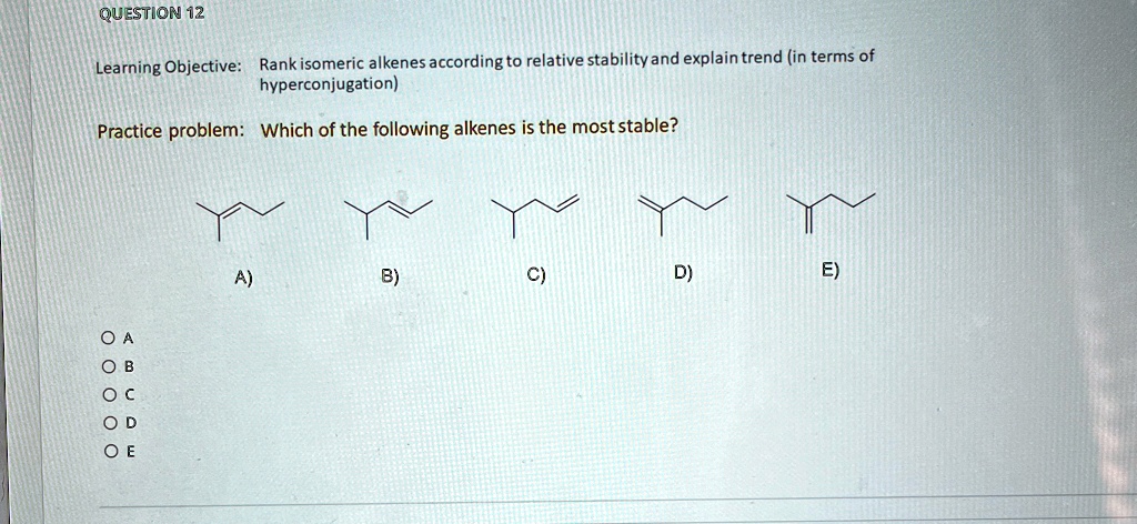 question 12 learning objective rank isomeric alkenes according to ...