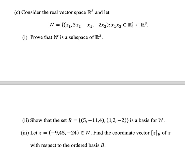 SOLVED: (c) Consider the real vector space R3 and let W = {(x1,3x2 - X1 ...