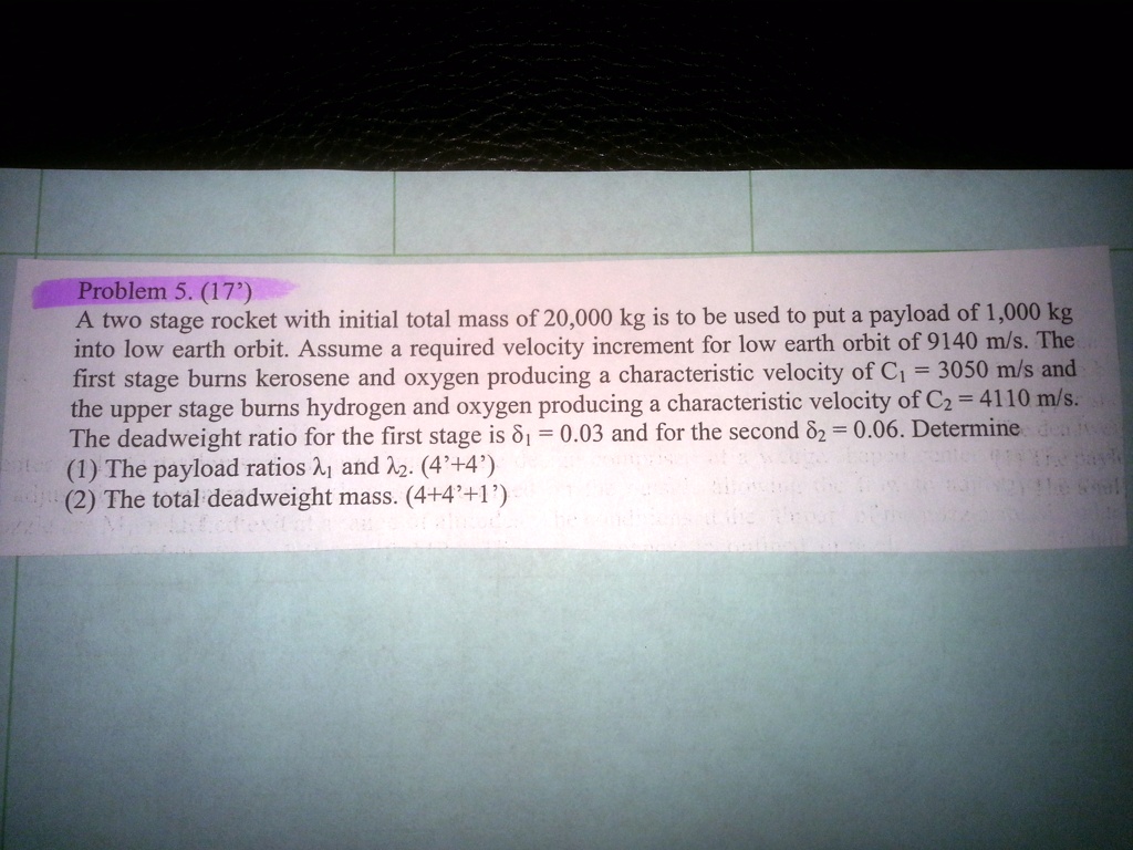 SOLVED: Problem 5. (17') A two-stage rocket with an initial total mass of 20,000 kg is to be ...