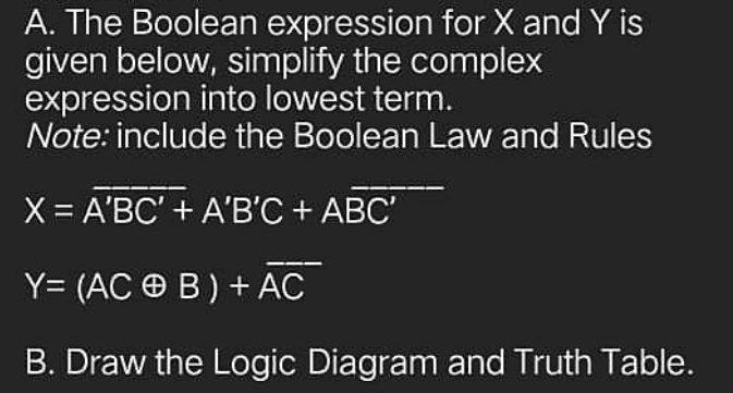 A. The Boolean expression for X and Y is given below, simplify the complex expression into ...