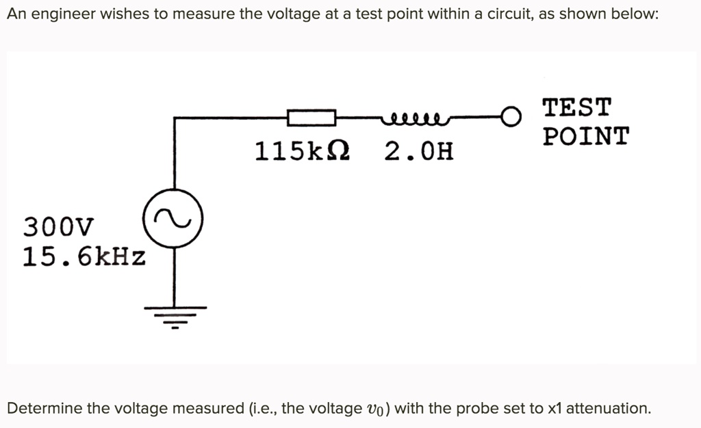 an engineer wishes to measure the voltage at a test point within a ...