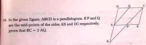 18. In the given figure, ABCD is a parallelogram. If P and Q are the mid-points of the sides AB ...