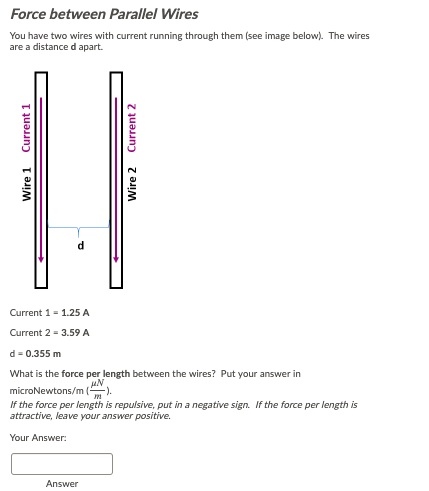 SOLVED: Force between Parallel Wires You have two wires with current ...