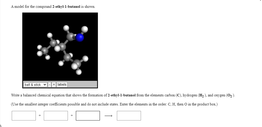 SOLVED: A model for the compound 2-ethyl-1-butanol is shown. Ball stick ...