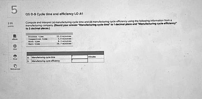 SOLVED: 5 QS D-9 Cycle time and efficiency LO As 2.55 Compute and ...