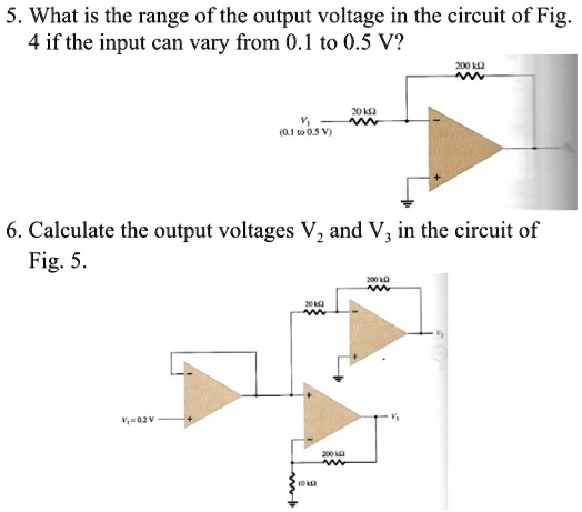 5. What is the range of the output voltage in the circuit of Fig. 4 if the input can vary from 0 ...