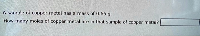 a sample of copper metal has a mass of 066 g how many moles of copper ...