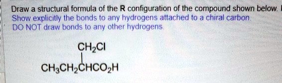 SOLVED: Draw a structural formula of the R configuration of the ...