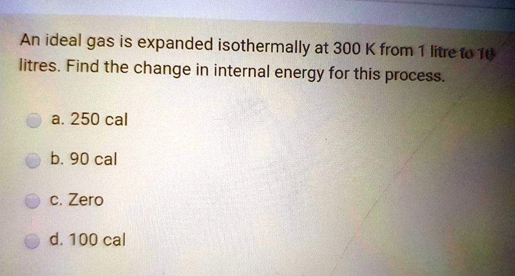 SOLVED: An ideal gas is expanded isothermally at 300 K from 1 litre' 10 ...