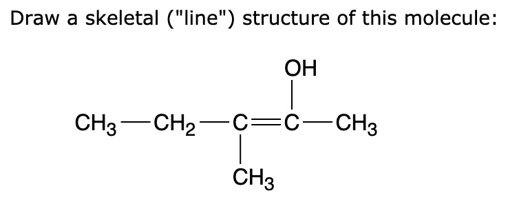 SOLVED: Draw a skeletal ("line") structure of this molecule: OH CH3 - CH2 " C==C- CH3 CH3