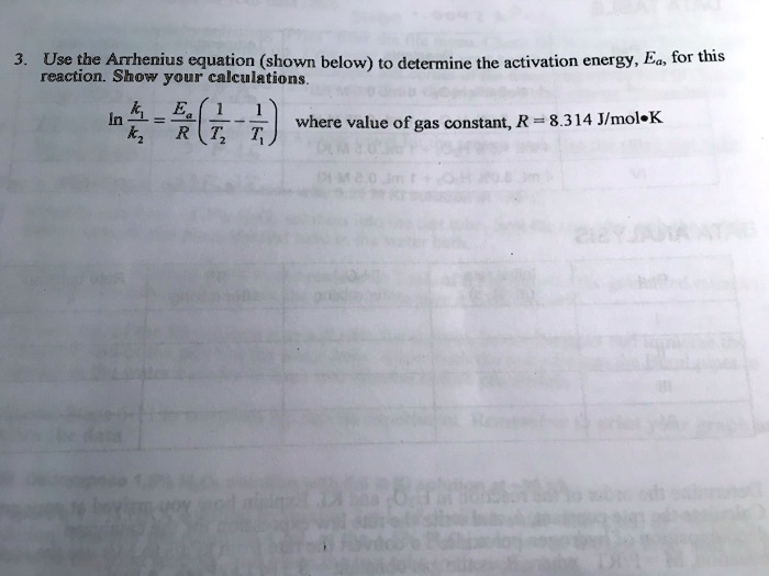 SOLVED: Use the Arrhenius equation (shown below) t0 determine the ...
