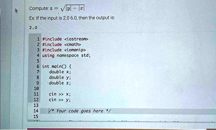 SOLVED: Texts: Compute: z = vy - x If the input is 2.0 and 6.0, then ... SOLVED: Texts: Compute: z = vy - x If the input is 2.0 and 6.0, then ...