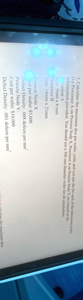 2. Calculate the maximum dies per wafer, yield, and cost per die for each of the fabrication ...