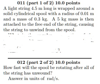 SOLVED: O11 (part 1 of 2) 10.0 points A light string 4.5 m long is wrapped around solid ...