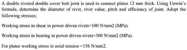 SOLVED: A double riveted double cover butt joint is used to connect ...