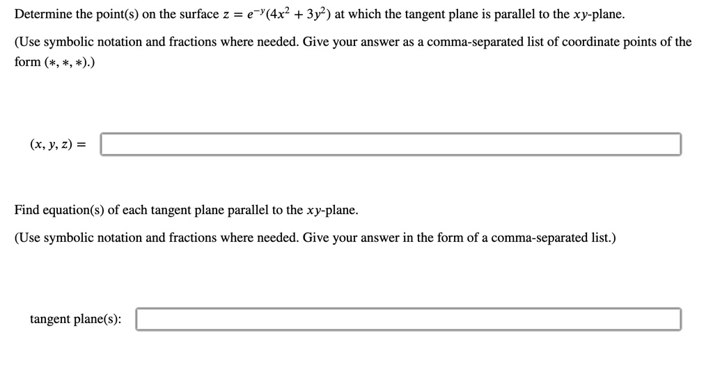 SOLVED: Need help thanks! Determine the point(s) on the surface z = e ...