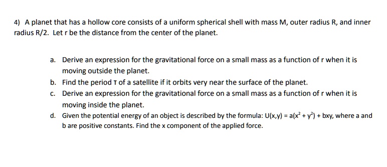SOLVED: A planet that has a hollow core consists of a uniform spherical shell with mass M, outer ...