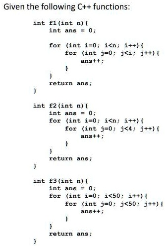 Given the following C++ functions: int fl (int n) int ans = 0; for (int ...