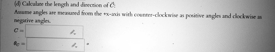 SOLVED: Calculate the lengrh and direction of : Assume angles are ...
