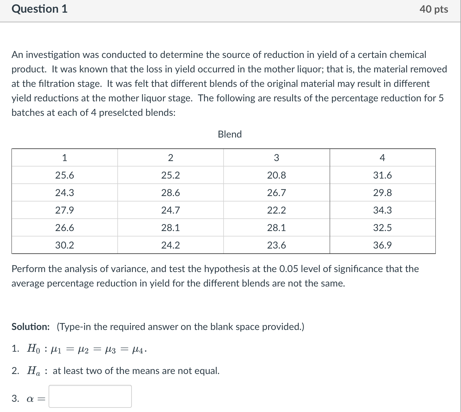 SOLVED: Question 1 40 pts An investigation was conducted to determine ...