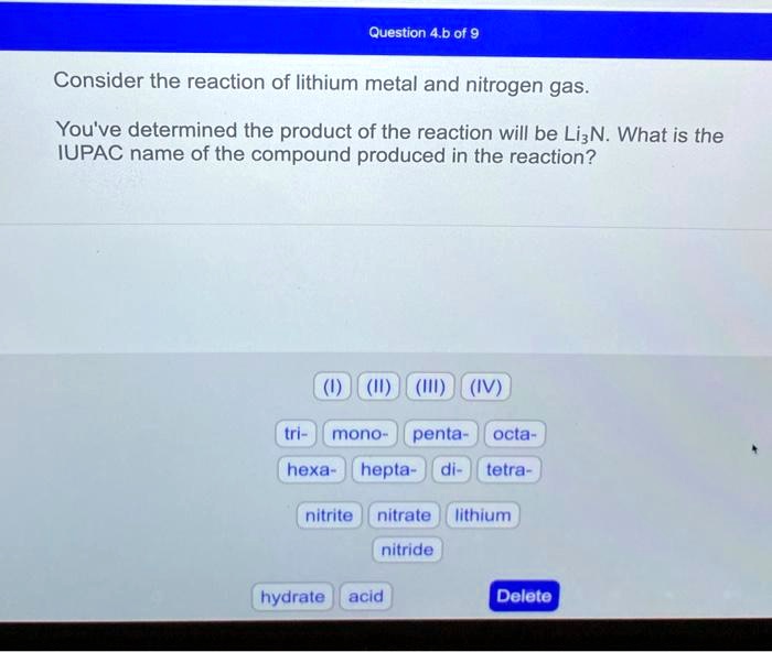 SOLVED: Question 4.b of 9 Consider the reaction of Lithium metal and ...
