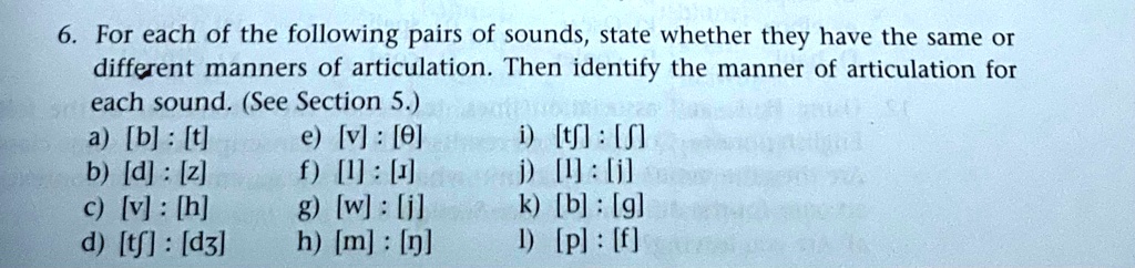 6. For each of the following pairs of sounds, state whether they have ...