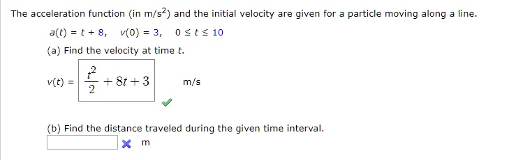 The acceleration function (in m/s²) and the initial velocity are given for a particle moving ...