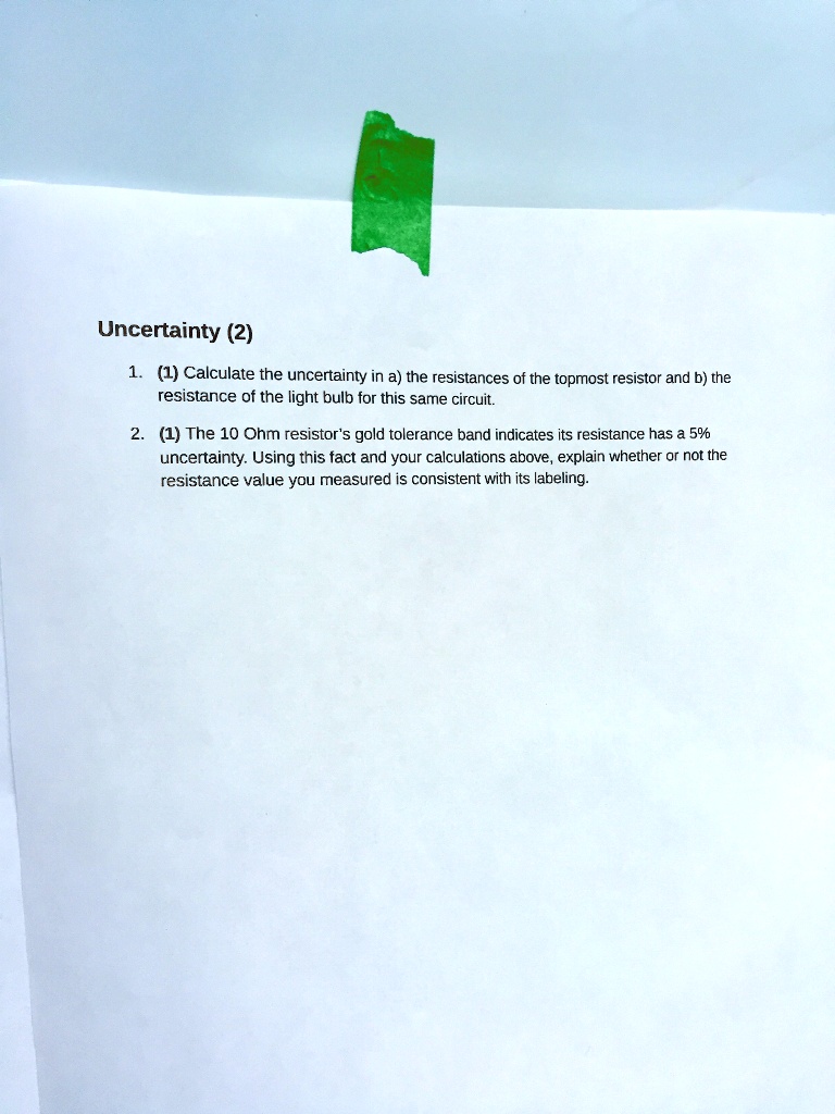 SOLVED: Uncertainty (2) (1) Calculate the uncertainty in a) the resistances of the topmost ...