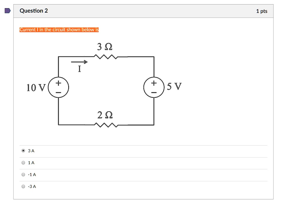 SOLVED: Current I in the circuit shown below is Question 2 1 pts ...
