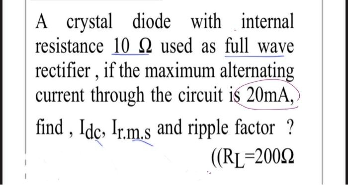 A crystal diode with internal resistance 10 Ω used as full wave ...