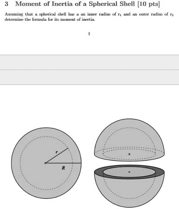 3 Moment of Inertia of a Spherical Shell [10 pts] Assuming that a spherical shell has a an inner ...