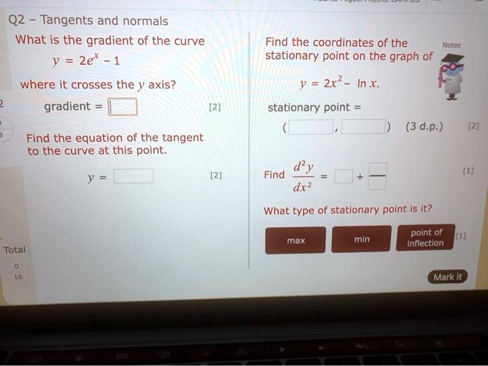 SOLVED: Q2 Tangents and normals What is the gradient of the curve Y = 2e* where it crosses the y ...