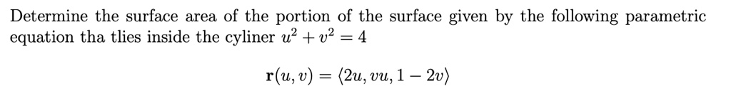SOLVED: Determine the surface area of the portion of the surface given ...