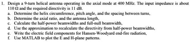 SOLVED: Design a 9-turn helical antenna operating in the axial mode at ...
