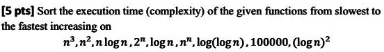 Solved Pts Sort The Execution Time Complexity Of The Given Functions From Slowest To The 1938