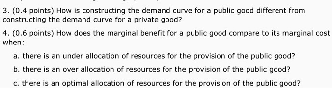 3. (0.4 points) How is constructing the demand curve for a public good different from ...