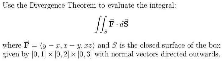 SOLVED: Use the Divergence Theorem to evaluate the integral: Fls.as ...