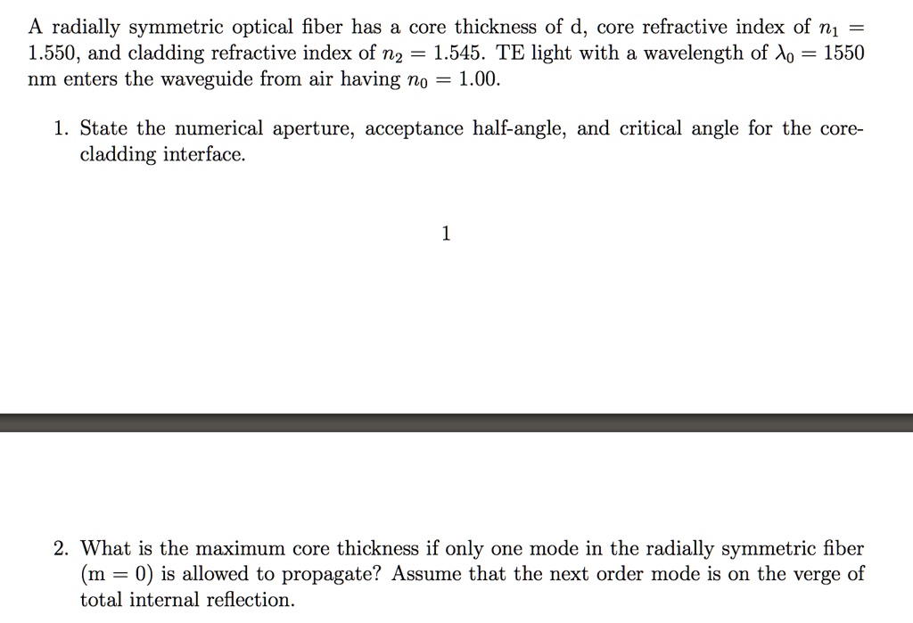 a radially symmetric optical fiber has a core thickness of d core refractive index of ni 1550 ...