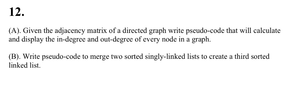 Solved 12 A Given The Adjacency Matrix Of A Directed Graph Write