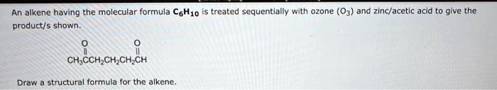 SOLVED: An alkene having the molecular formula C6H10 is treated ...